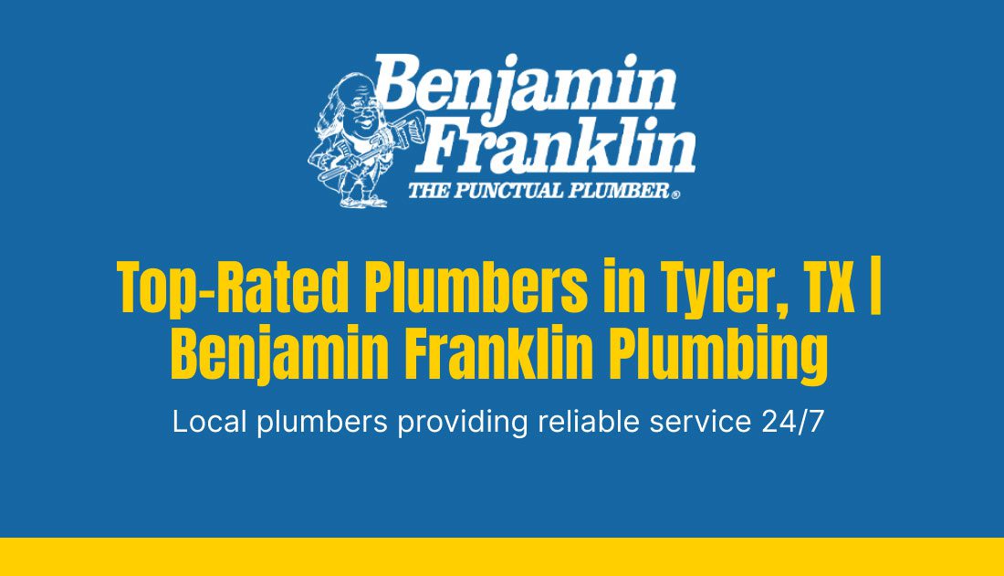 Tyler Plumbing: Benjamin Franklin Plumbing - 24/7 Service